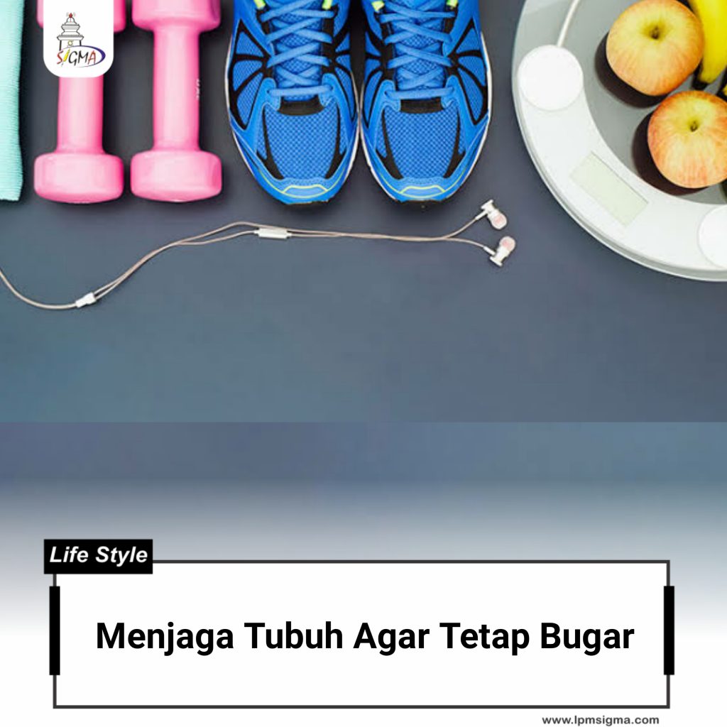 Menjaga Tubuh Agar Tetap Bugar - LPM SiGMA